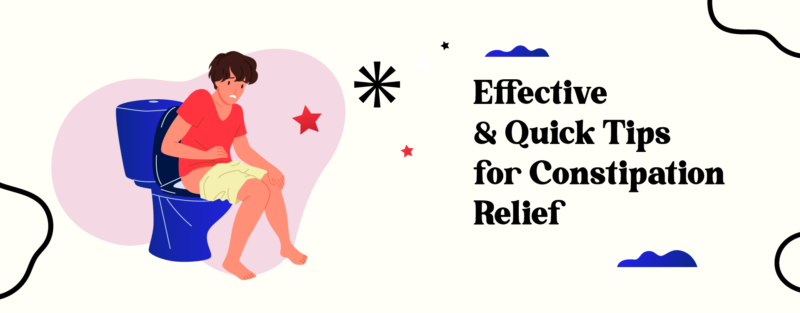 Effective & Quick Tips for Constipation Relief